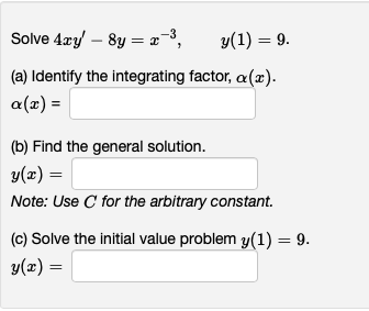 Solved Solve 4xy′−8y=x−3,y(1)=9 (a) Identify the integrating | Chegg.com