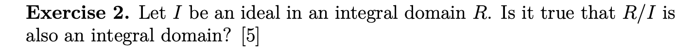 Solved Exercise 2. Let I be an ideal in an integral domain | Chegg.com