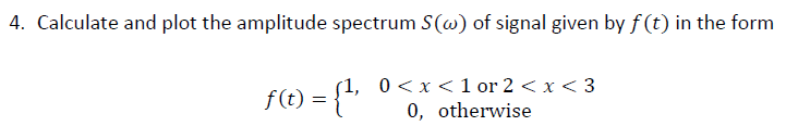 Solved Calculate and plot the amplitude spectrum S(ω) ﻿of | Chegg.com