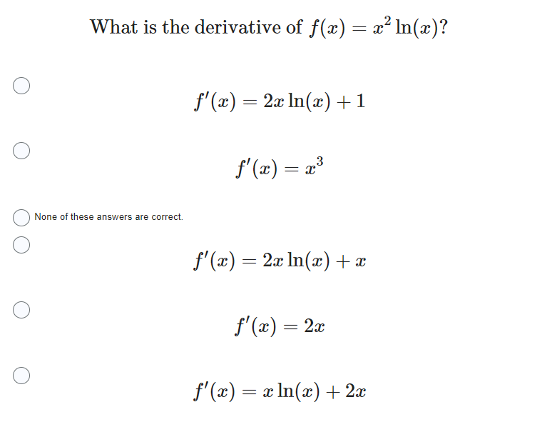 Solved What is the derivative of f(x)=x2ln(x)? | Chegg.com