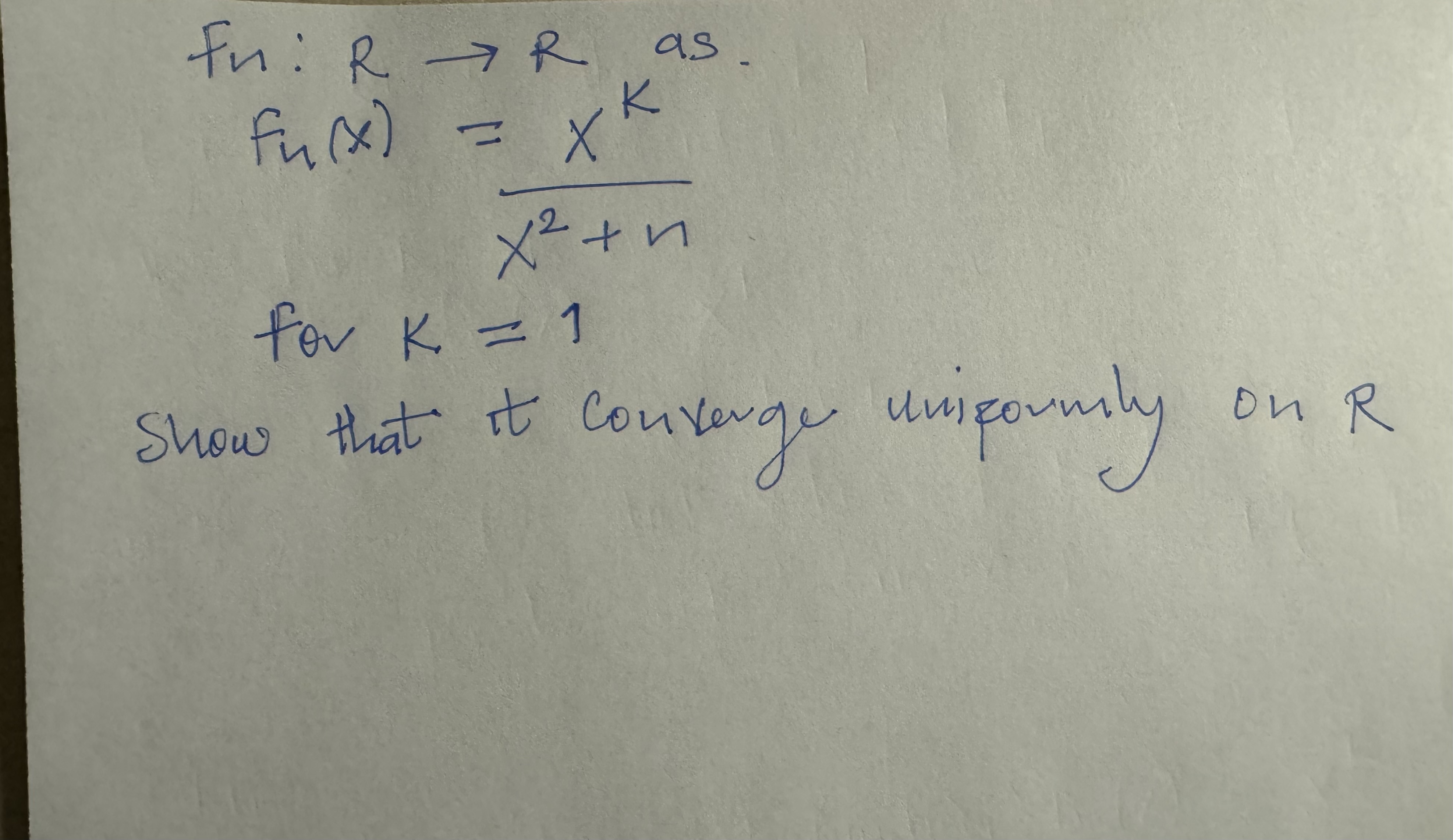 Solved Fn:R→R ﻿as.fn(x)=xkx2+nfor k=1Show that it converges | Chegg.com