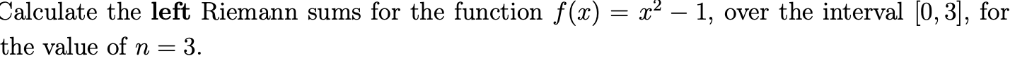 Solved Calculate the left Riemann sums for the function | Chegg.com