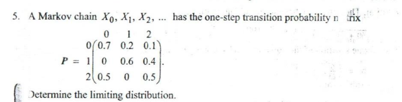 Solved trix 5. A Markov chain Xo, X1, X2, ... has the | Chegg.com