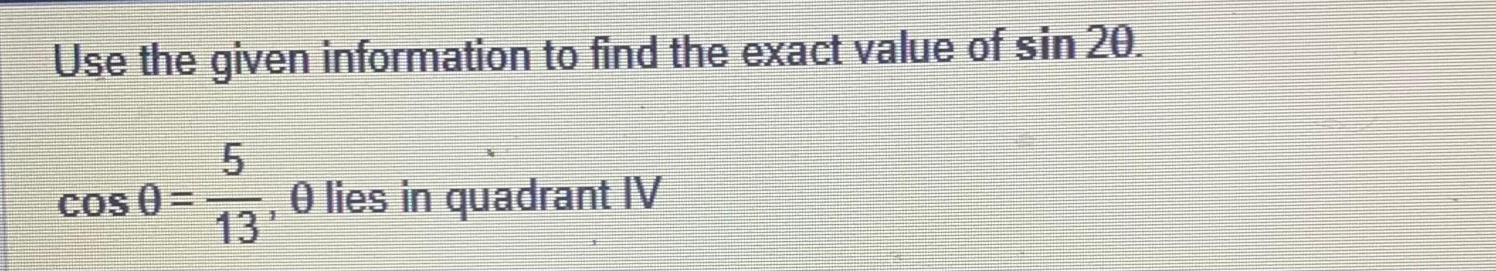 Solved Use the given information to find the exact value of | Chegg.com