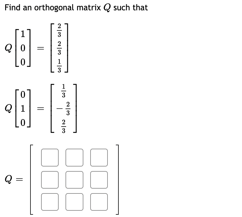 Solved Find an orthogonal matrix Q such that 2 3 2 3 = 1 - - | Chegg.com