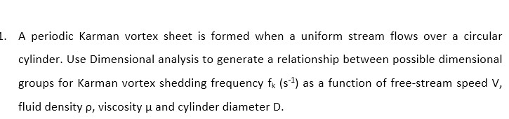 Solved 1. A periodic Karman vortex sheet is formed when a | Chegg.com