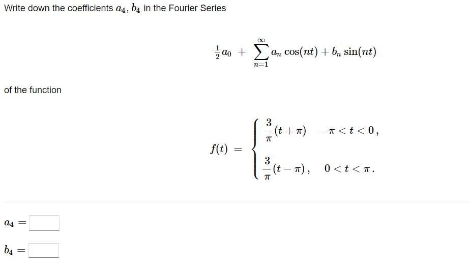 Solved Write down the coefficients a4,b4 in the Fourier | Chegg.com