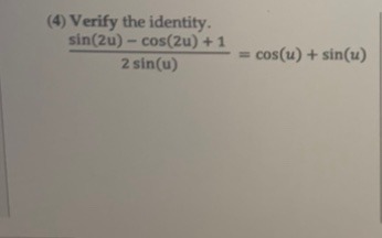 Solved (4) Verify the identity. sin(2u) - cos(2u) +1 -- = | Chegg.com