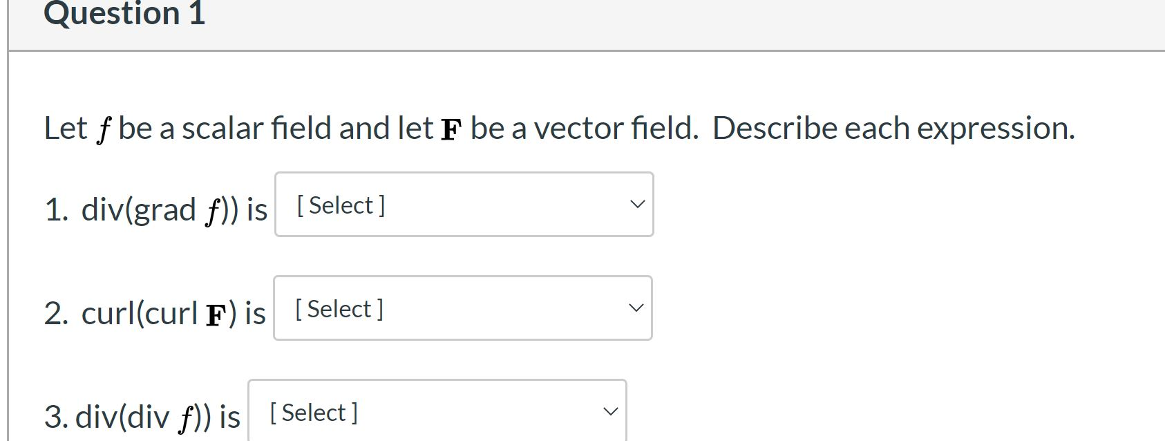Solved Question 1 Let f be a scalar field and let F be a | Chegg.com
