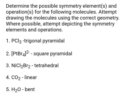 Solved Determine the possible symmetry element(s) and | Chegg.com