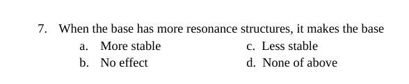 Solved 7. When the base has more resonance structures, it | Chegg.com