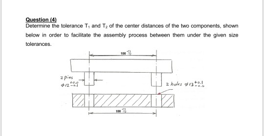 Solved Question (4) Determine the tolerance T, and T2 of the | Chegg.com