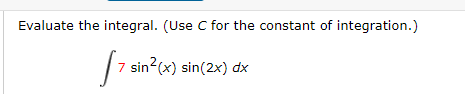 Solved Evaluate the integral. (Use C for the constant of | Chegg.com