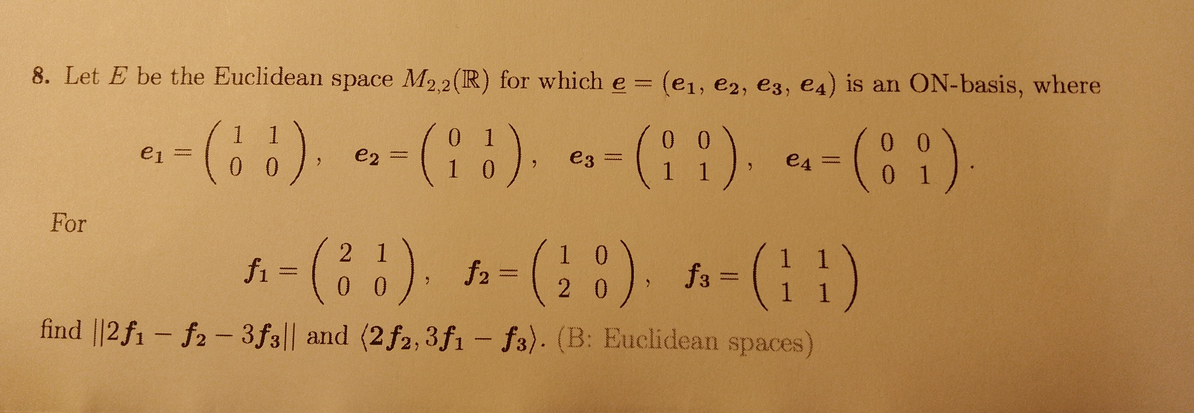 Solved 8. Let E be the Euclidean space M2,2(R) for which | Chegg.com