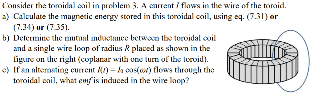 Solved Consider the toroidal coil in problem 3. A current I | Chegg.com