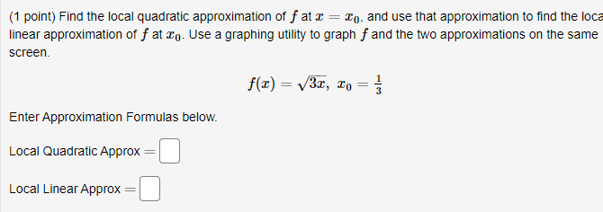 Solved (1 point) Find the local quadratic approximation of f | Chegg.com
