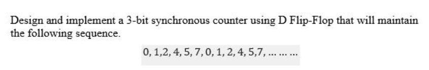 Solved Design and implement a 3-bit synchronous counter | Chegg.com