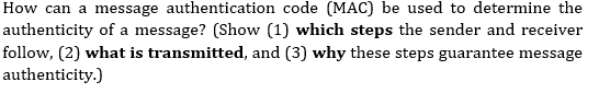 Solved How can a message authentication code (MAC) be used | Chegg.com