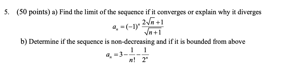 Solved a, = (-1)" 5. (50 points) a) Find the limit of the | Chegg.com