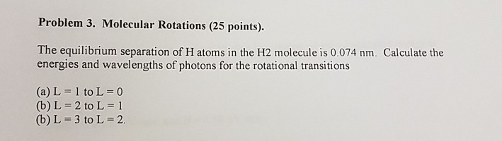 Solved Problem 3. Molecular Rotations (25 points). The | Chegg.com