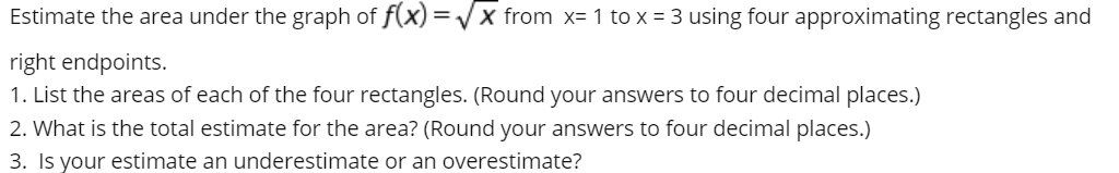 Solved Estimate the area under the graph of f(x)= x from x= | Chegg.com