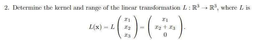 Solved 2. Determine the kernel and range of the linear | Chegg.com
