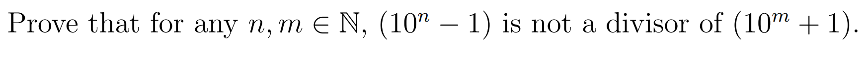 Solved Prove that for any n,m∈N,(10n−1) is not a divisor of | Chegg.com