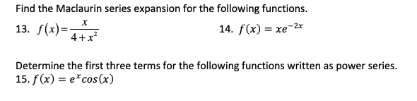 Solved Find the Maclaurin series expansion for the following | Chegg.com