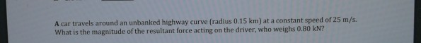 Solved A car travels around an unbanked highway curve | Chegg.com