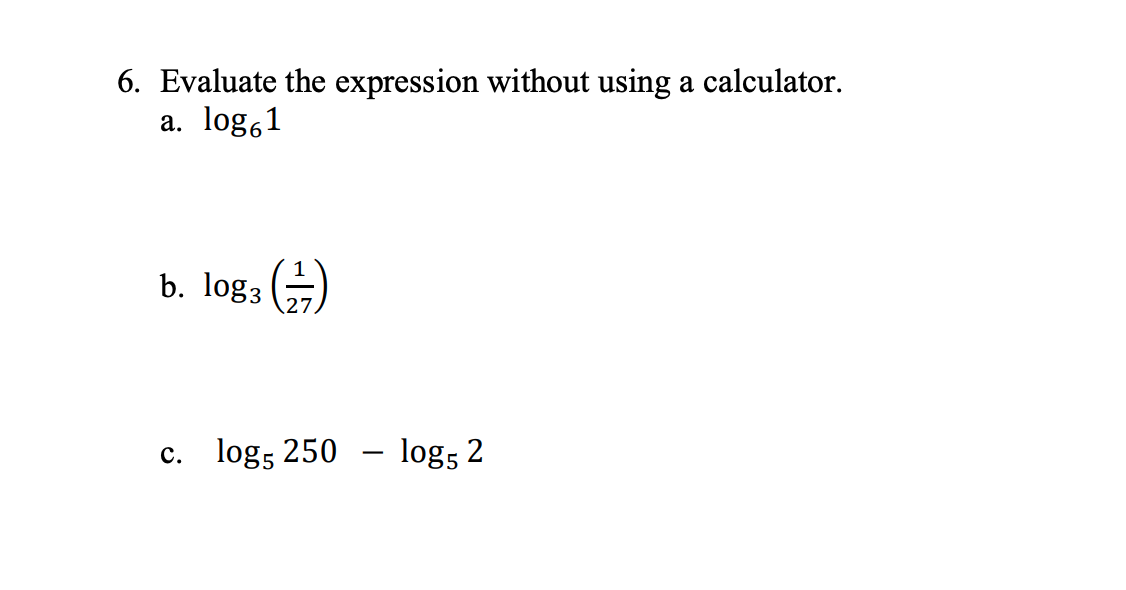 Solved 6. Evaluate the expression without using a | Chegg.com