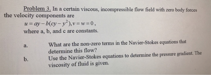Solved Problem 3. In a certain viscous, incompressible flow | Chegg.com