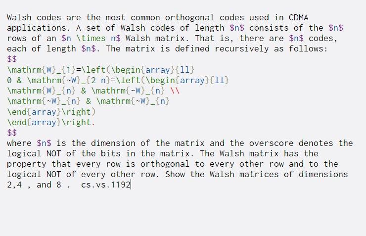 Solved Walsh codes are the most common orthogonal codes used | Chegg.com