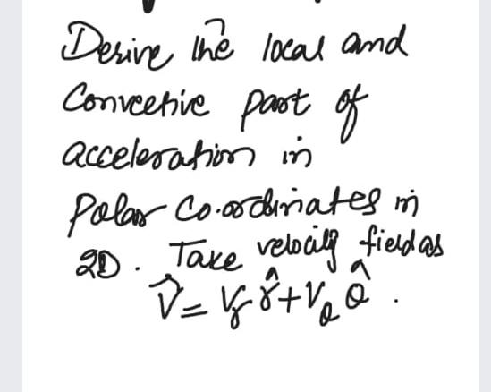 Solved Derive the local and Convective part of acceleration | Chegg.com
