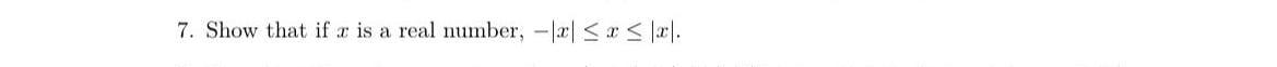 Solved 7. Show that if x is a real number, - xl