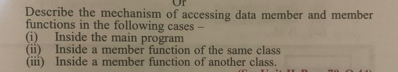 Solved Describe the mechanism of accessing data member and | Chegg.com