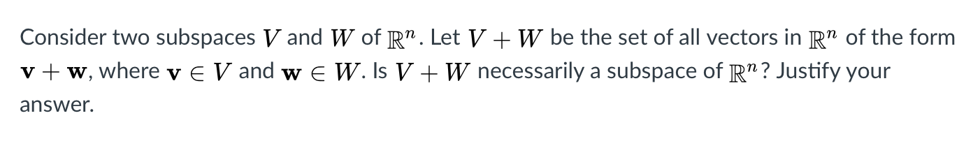 Solved Consider two subspaces V and W of Rn. Let V + W be | Chegg.com
