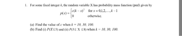 Solved 1 For Some Fixed Integer K The Random Variable X 2952