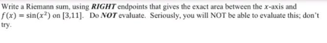 Solved Write a Riemann sum, using RIGHT endpoints that gives | Chegg.com
