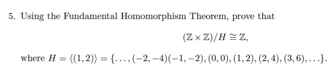 Solved 5. Using the Fundamental Homomorphism Theorem, prove | Chegg.com