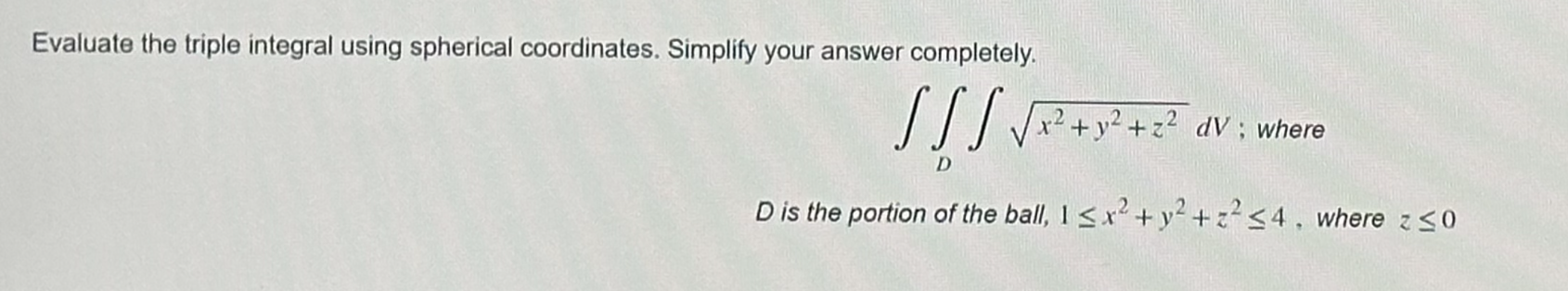 Solved Evaluate the triple integral using spherical | Chegg.com