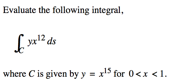 Solved Evaluate the following integral, 12 ds where C is | Chegg.com