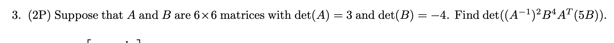 Solved 3. (2P) Suppose that A and B are 6x6 matrices with | Chegg.com