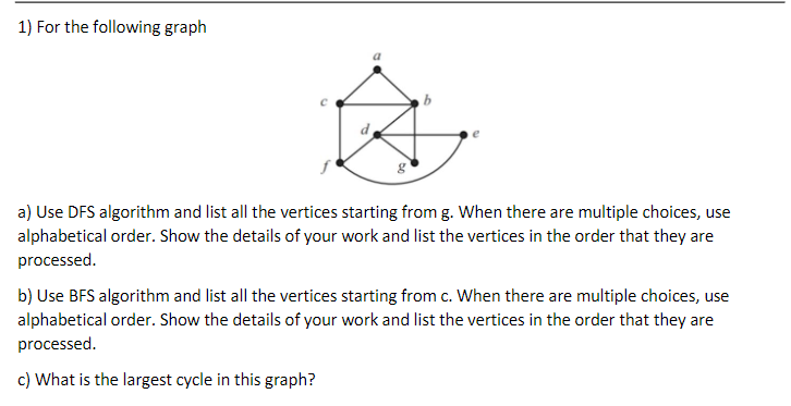 Solved 1) For the following graph a) Use DFS algorithm and | Chegg.com