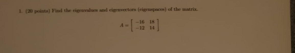 Solved 1. (20 points) Find the eigenvalues and eigenvectors | Chegg.com