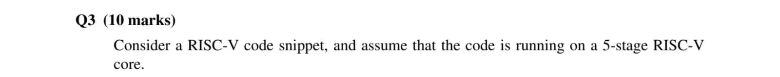 Solved Q3 (10 marks) Consider a RISC-V code snippet, and | Chegg.com