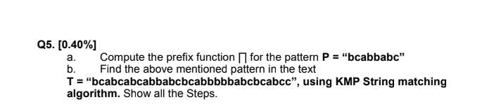 Solved Q5. [0.40%] a. Compute the prefix function Π for the | Chegg.com
