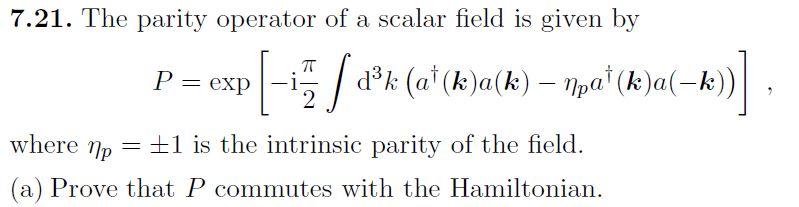 Solved 7.21. The parity operator of a scalar field is given | Chegg.com