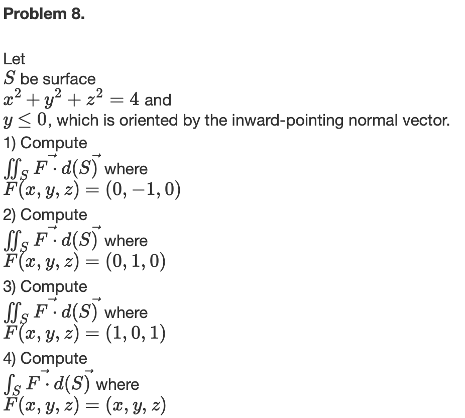 Solved Problem 8. Let S be surface x2 + y2 + z2 = 4 and y