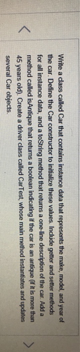 Solved Write a class called Car that contains instance data | Chegg.com
