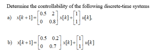 Solved Determine the controllability of the following | Chegg.com